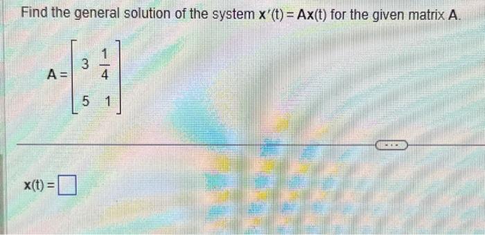 Solved Find the general solution of the system x′(t)=Ax(t) | Chegg.com