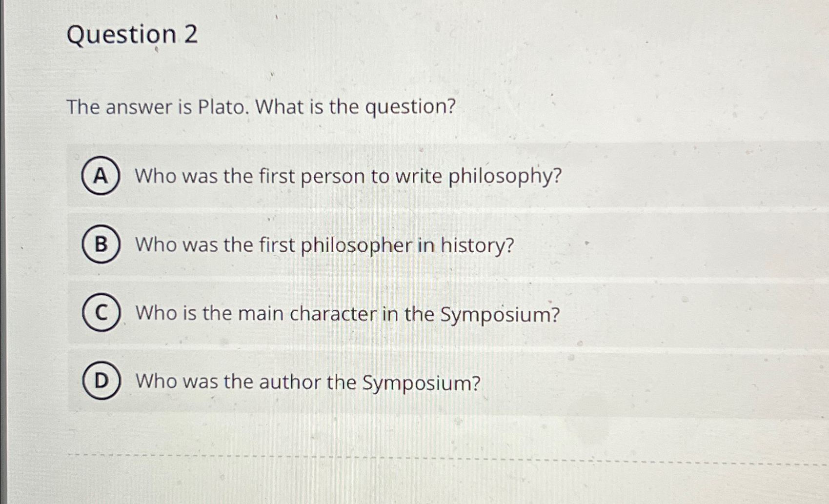 Solved Question 2The answer is Plato. What is the | Chegg.com