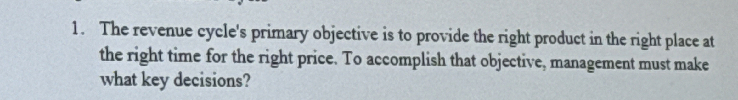 Solved The revenue cycle's primary objective is to provide | Chegg.com