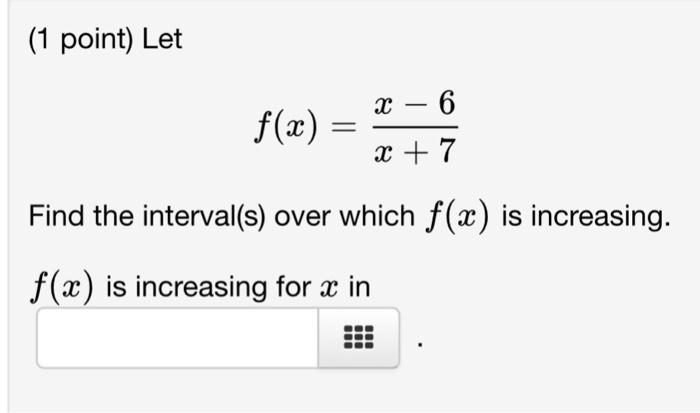 (1 point) Let f(x) x-6 x + 7 Find the interval(s) | Chegg.com