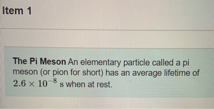 Solved Item 1 The Pi Meson An elementary particle called a | Chegg.com