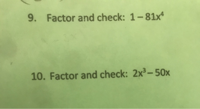 Solved 9. Factor and check: 1 - 81x4 10. Factor and check: | Chegg.com