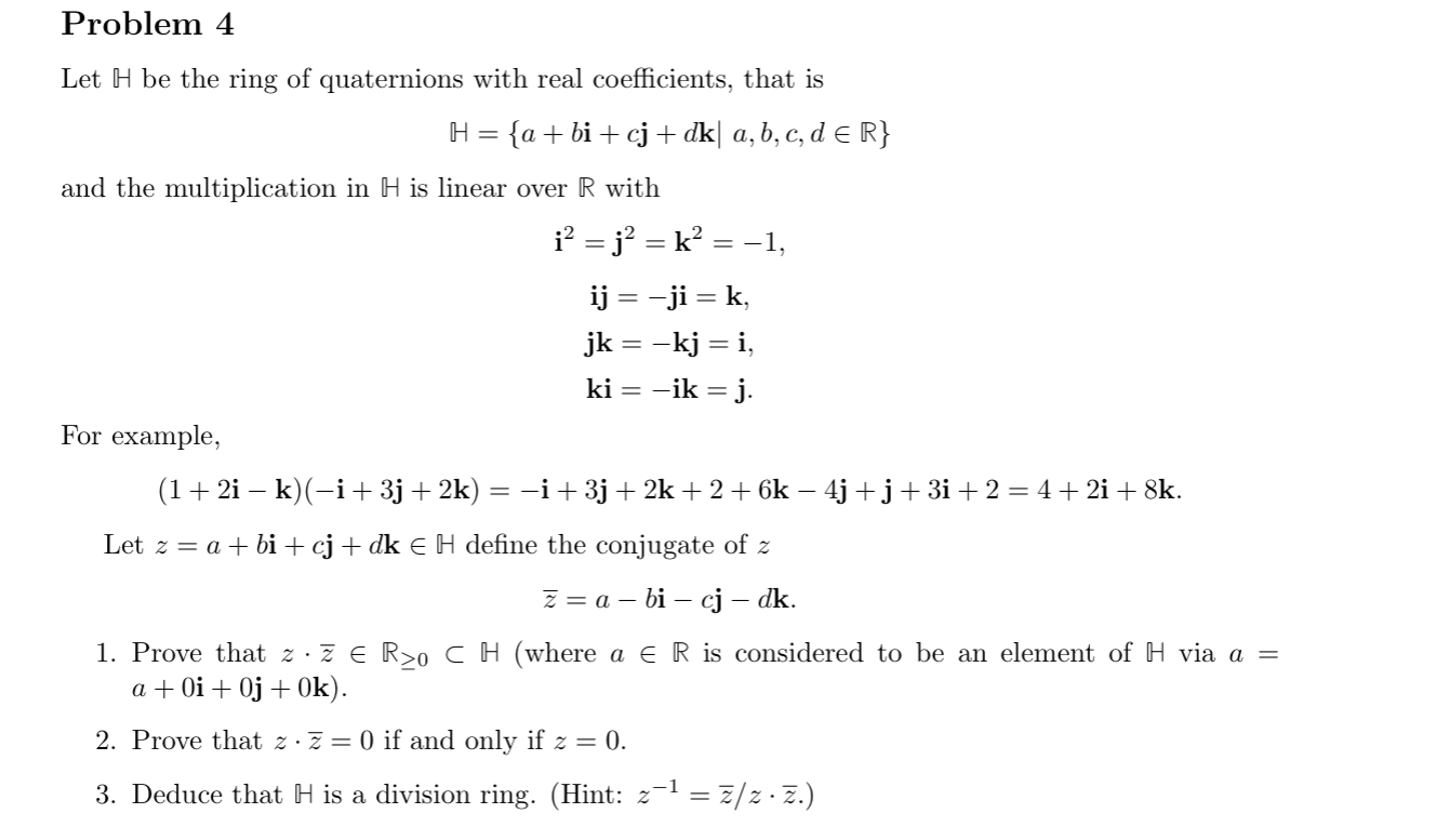 Solved Problem 4Let H be ﻿the ring of ﻿quaternions with real | Chegg.com