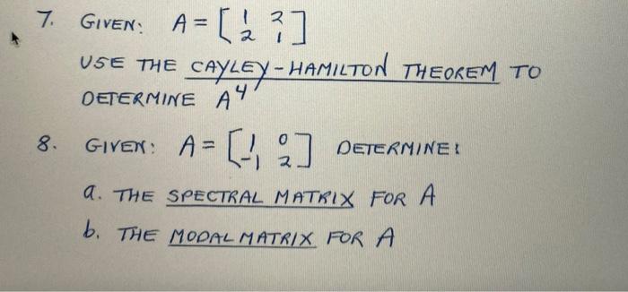 Solved 7. GIVEN: A = [?] USE THE CAYLEY-HAMILTON THEOREM TO | Chegg.com