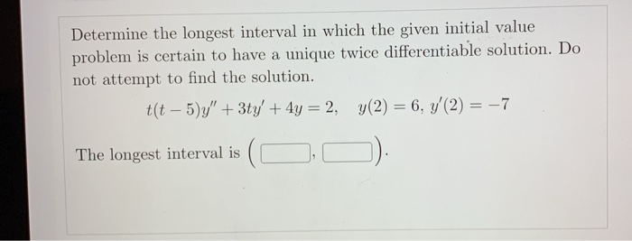Solved Determine the longest interval in which the given | Chegg.com