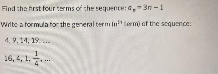 Solved Find the first four terms of the sequence: an = 3n-1 | Chegg.com
