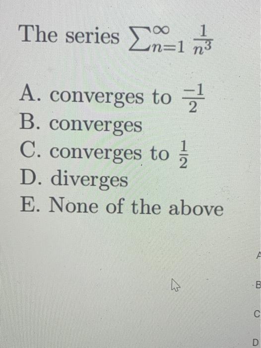 Solved The series Σή A. converges to ; B. converges C. | Chegg.com