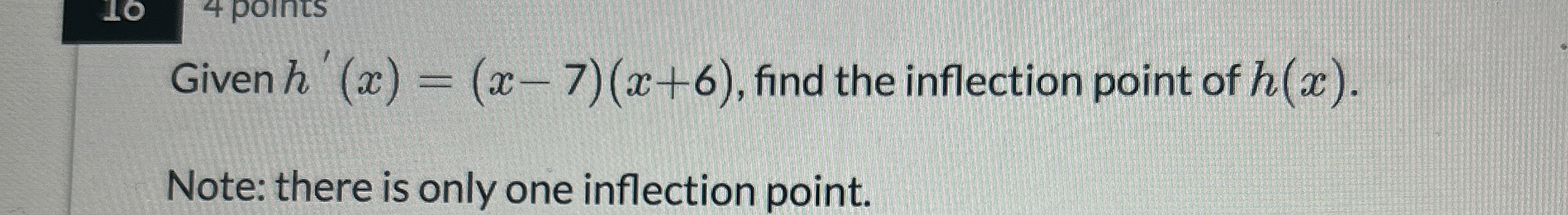 Solved Given h'(x)=(x-7)(x+6), ﻿find the inflection point of | Chegg.com