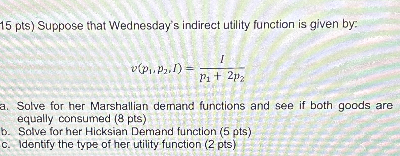Solved Suppose that Wednesday's indirect utility function is | Chegg.com