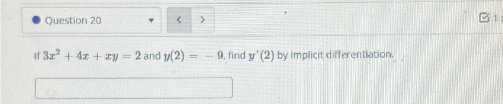 Solved If 3x2+4x+xy=2 ﻿and y(2)=-9, ﻿find y'(2) ﻿by implicit | Chegg.com