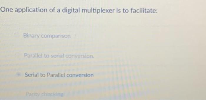 Solved One application of a digital multiplexer is to | Chegg.com