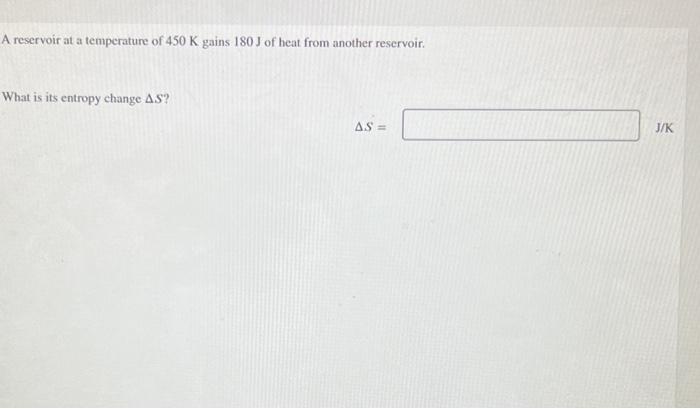 Solved A reservoir at a temperature of 450 K gains 180 J of | Chegg.com