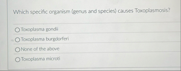 Solved Which specific organism (genus and species) ﻿causes | Chegg.com