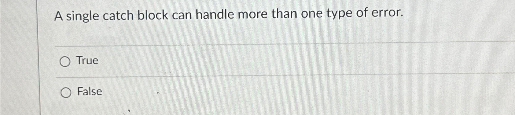 Solved A single catch block can handle more than one type of | Chegg.com