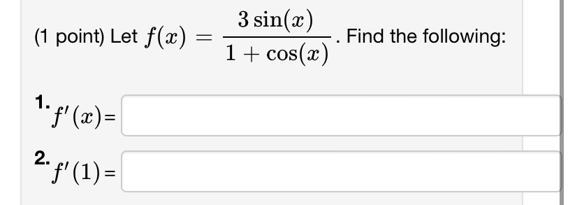 Solved (1 ﻿point) ﻿Let f(x)=3sin(x)1+cos(x). ﻿Find the | Chegg.com