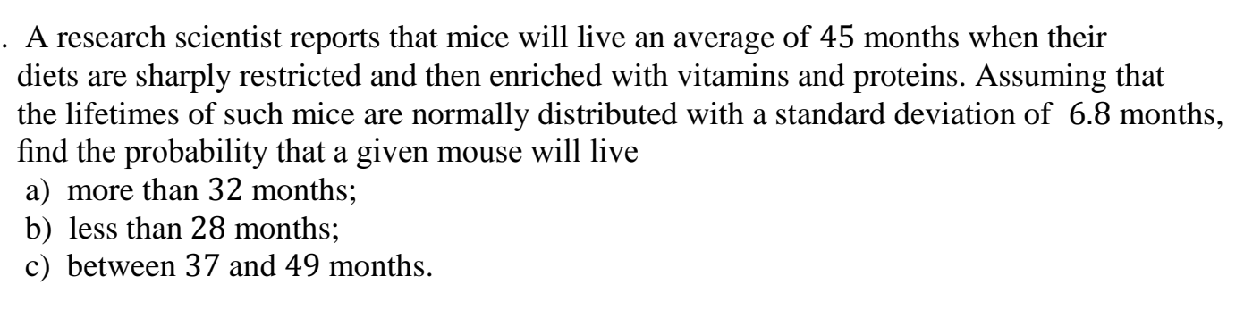 Solved A research scientist reports that mice will live an | Chegg.com