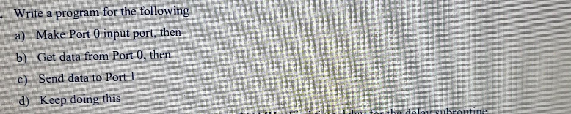 Solved Write A Program For The Following A Make Port 0 6169