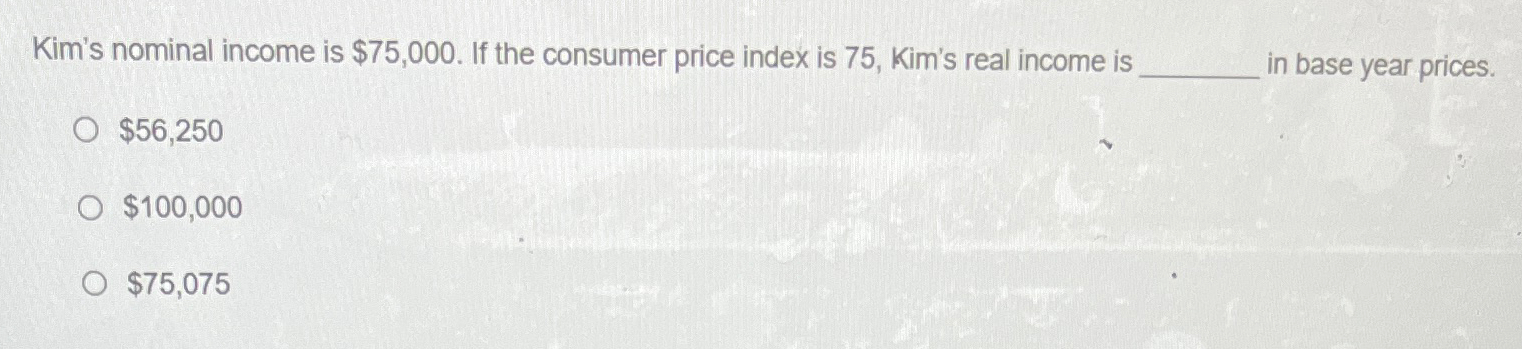 Solved Kim's nominal income is $75,000. ﻿If the consumer | Chegg.com