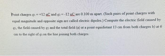 Solved Point charges q1=+12nC and q2=−12nC are 0.100 m | Chegg.com