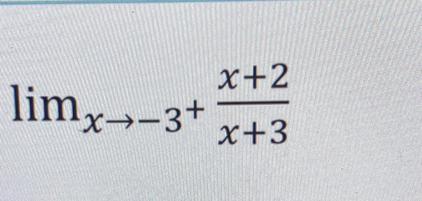 Solved limx→-3+x+2x+3 | Chegg.com
