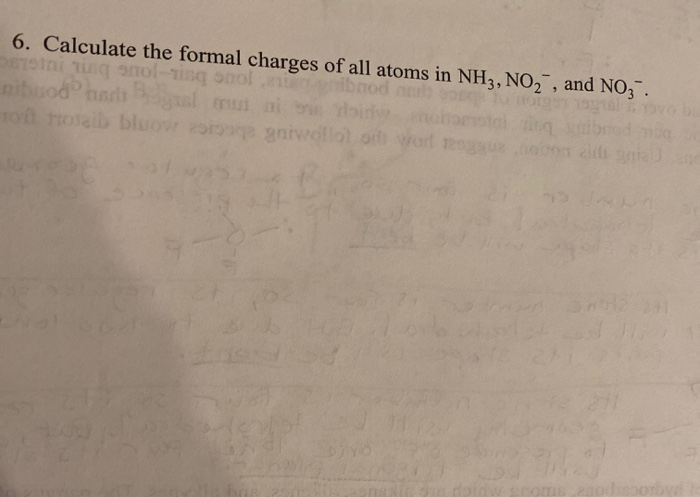 Solved 6. Calculate the formal charges of all atoms in NH3, | Chegg.com