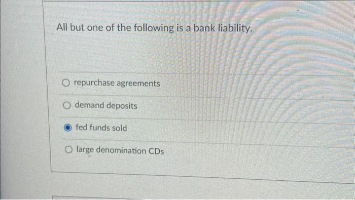 Solved All but one of the following is a bank liability. | Chegg.com