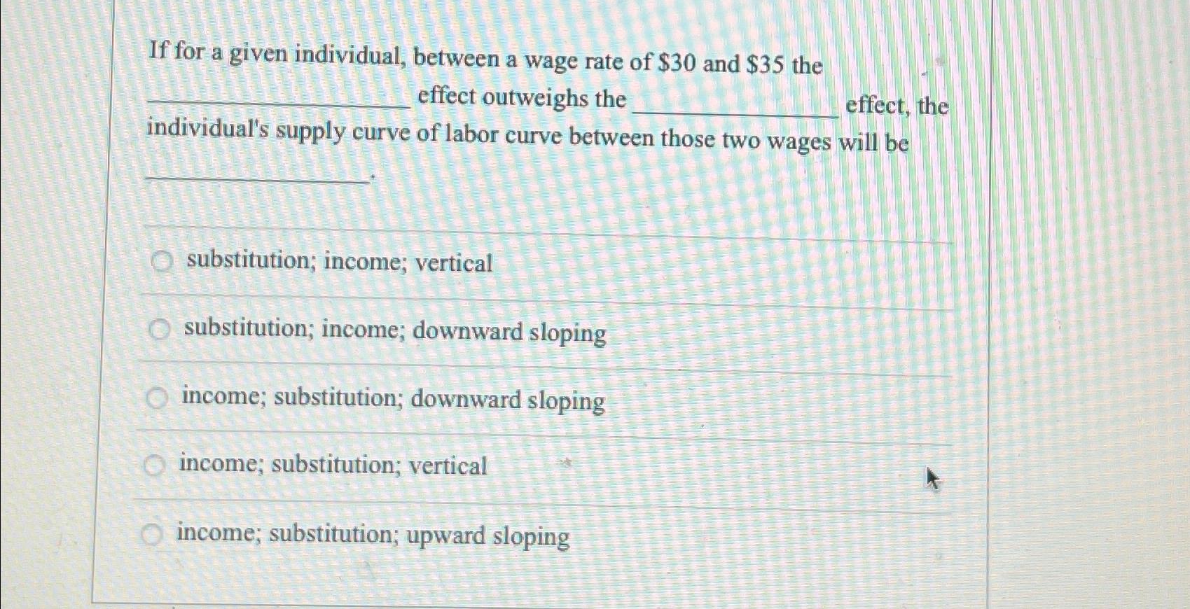 Solved If for a given individual, between a wage rate of $30 | Chegg.com