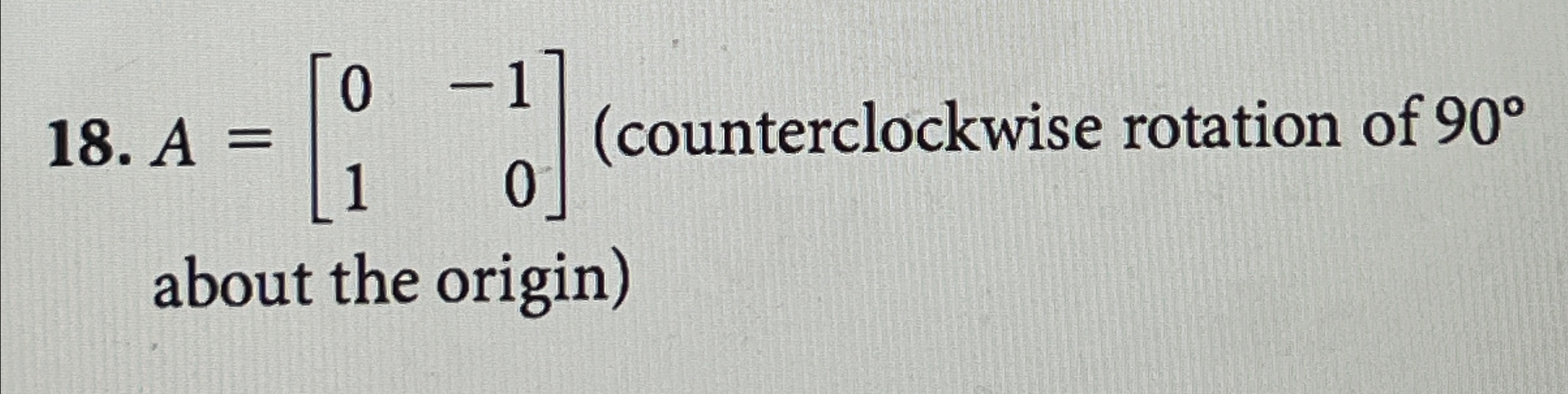 Solved A=[0-110] (counterclockwise rotation of 90° ﻿about | Chegg.com