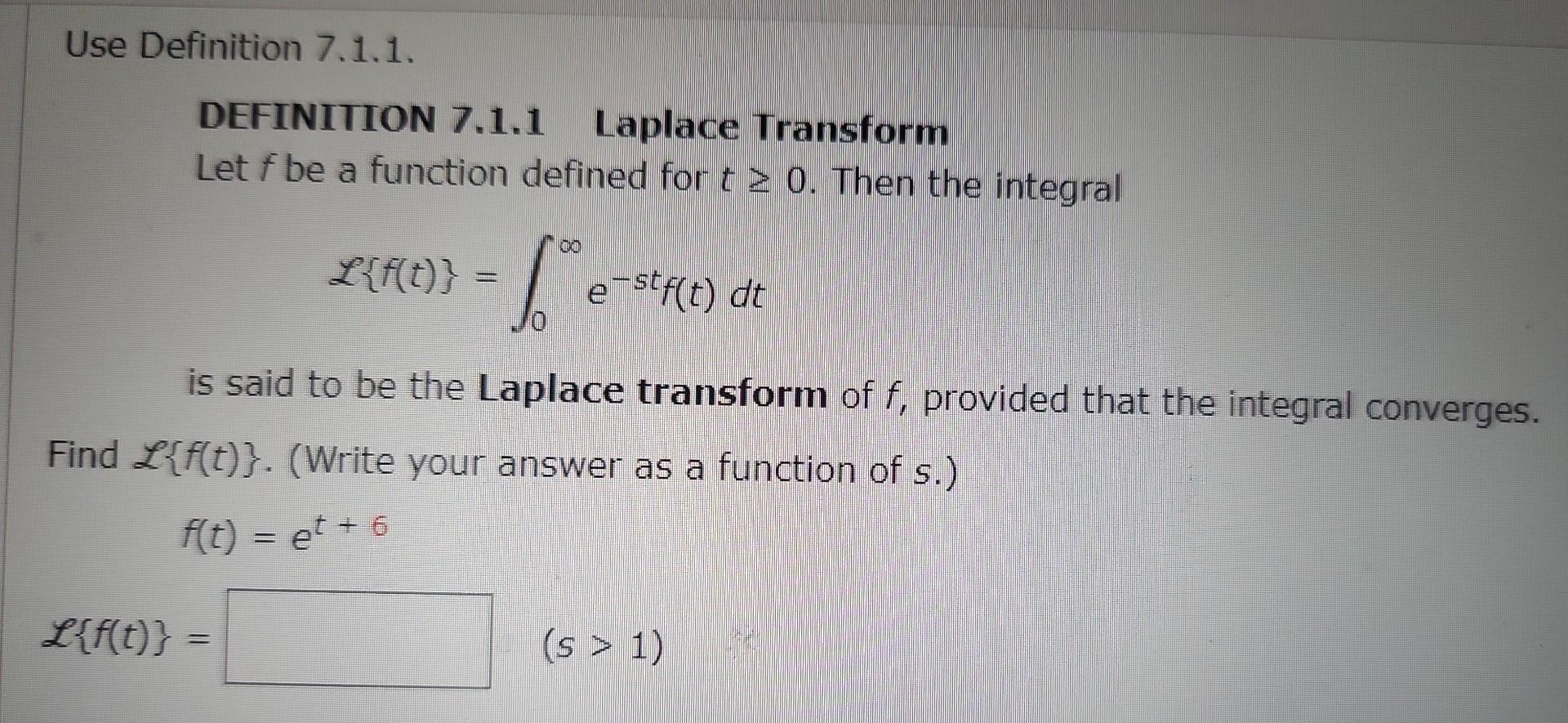 Solved DEFINITION 7.1.1 Laplace Transform Let f be a | Chegg.com