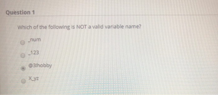 Solved Question 1 Which of the following is NOT a valid | Chegg.com