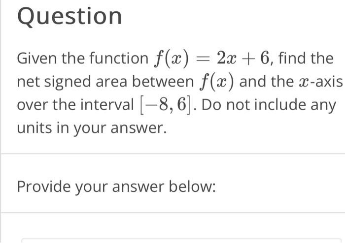 Solved Given the function f(x)=2x+6, find the net signed | Chegg.com