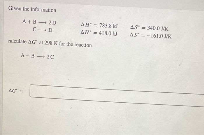 Solved Given the information -> A+B — 2D C D ΔΗ' = 783.8 kJ | Chegg.com