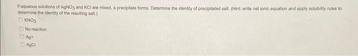 Solved If aqueous solutions of AgNO3 and KCl are mixed, a | Chegg.com