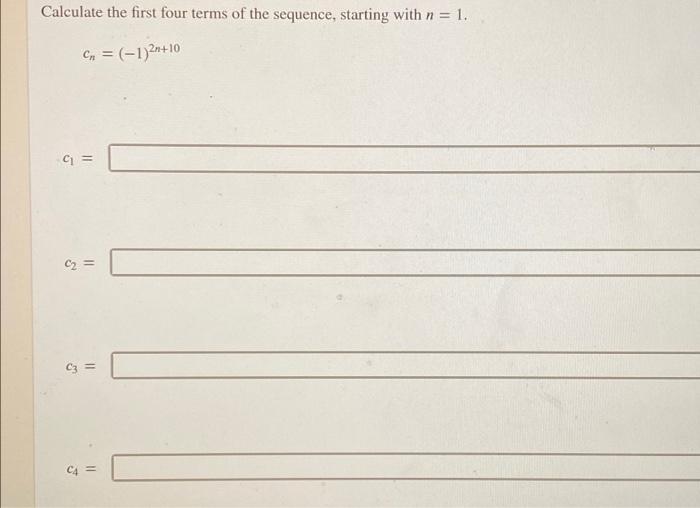 Solved Calculate the first four terms of the sequence, | Chegg.com