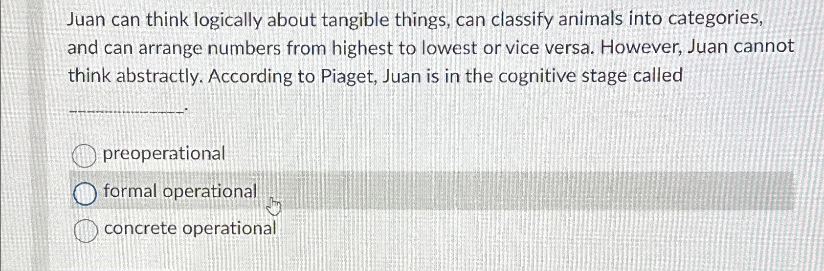 Solved Juan can think logically about tangible things, can | Chegg.com
