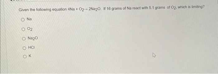 Solved Given the following equation 4Na+O2→2Na2O. If 16 | Chegg.com