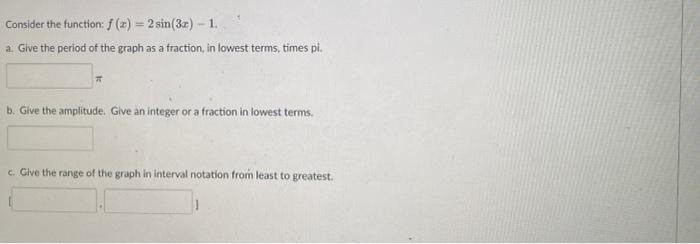 Solved Consider the function: f(x)=2sin(3x)−1. a. Give the | Chegg.com