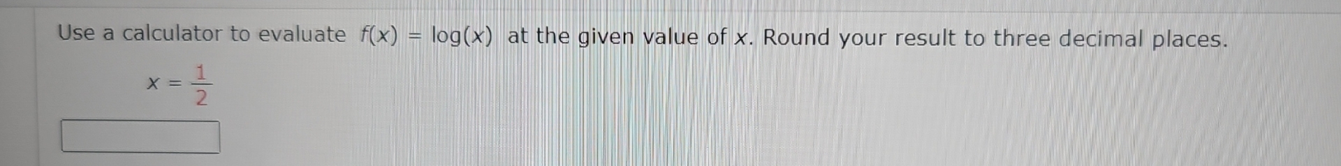 Solved Use a calculator to evaluate f(x)=log(x) ﻿at the | Chegg.com