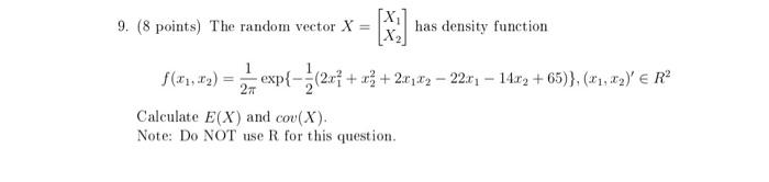 Solved 9. (8 points) The random vector X=[X1X2] has density | Chegg.com