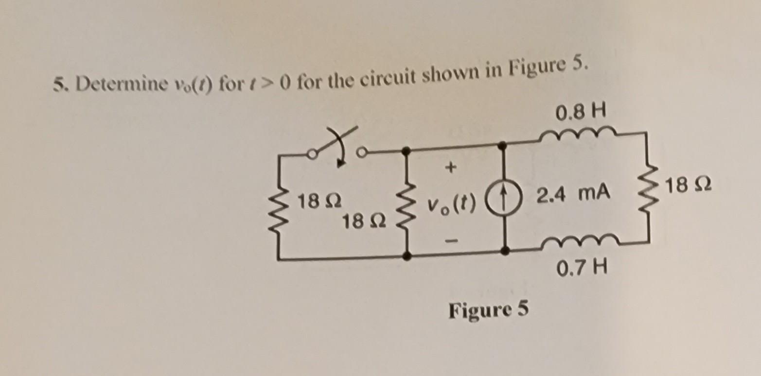 Solved 5. Determine v0(t) for t>0 for the circuit shown in | Chegg.com
