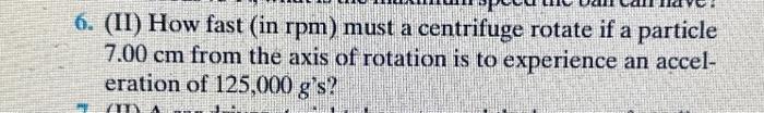 Solved 6. (II) How fast (in rpm) must a centrifuge rotate if | Chegg.com