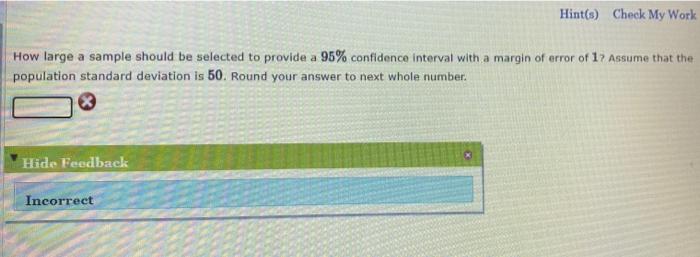 Solved Hint(s) Check My Work How large a sample should be | Chegg.com