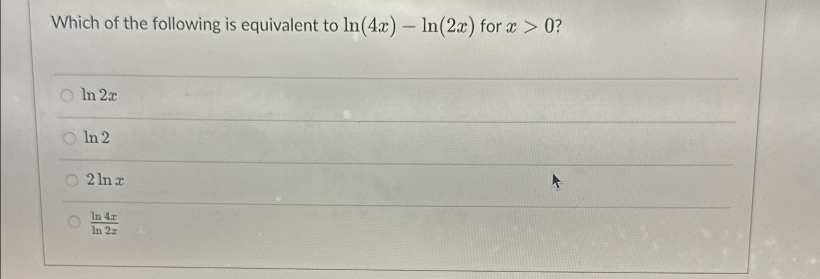 Solved Which of the following is equivalent to ln(4x)-ln(2x) | Chegg.com