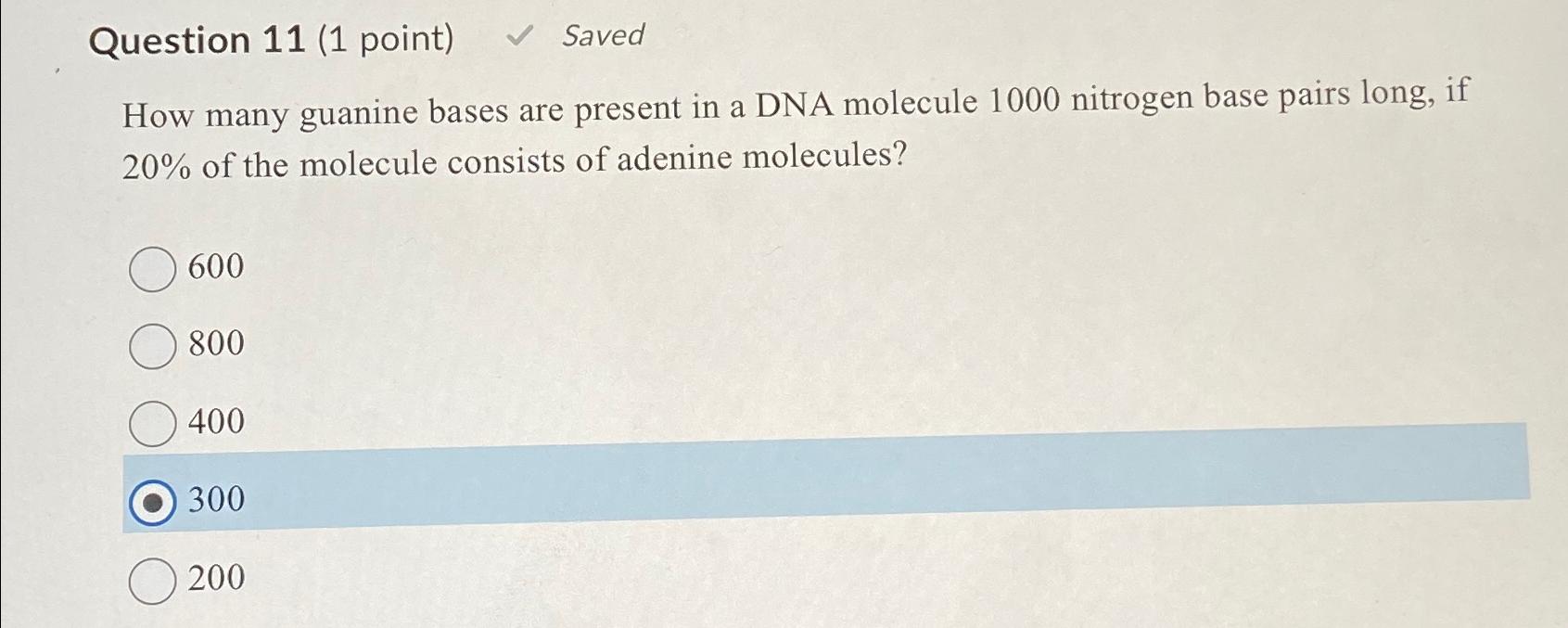 Solved Question 11 (1 ﻿point) ﻿SavedHow many guanine bases | Chegg.com