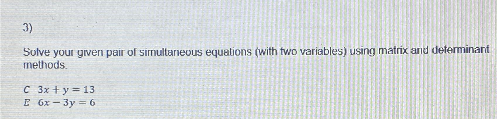 Solved Solve your given pair of simultaneous equations (with | Chegg.com