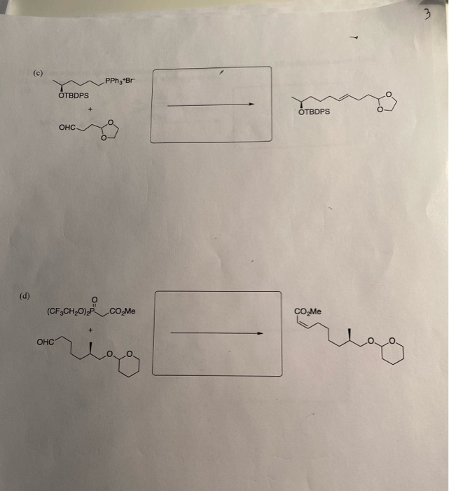 Solved (c) PPh Br OTBDPS OTBDPS OHC OHC (d) (CFCH,O) * COME | Chegg.com