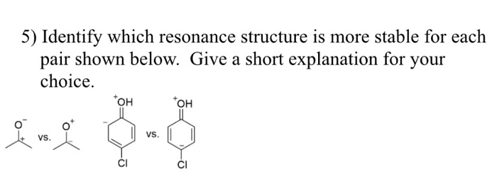Solved 5) Identify which resonance structure is more stable | Chegg.com