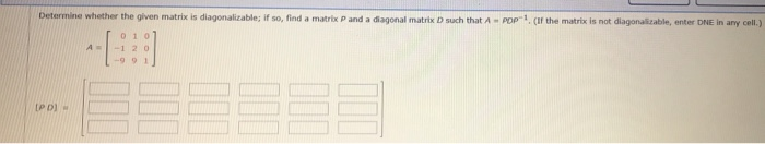 Solved Determine whether the given matrix is diagonalizable; | Chegg.com
