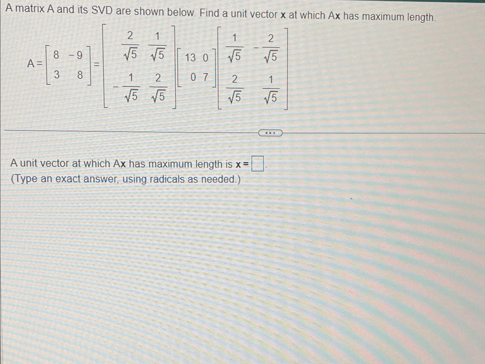 Solved A matrix A and its SVD are shown below. Find a unit | Chegg.com