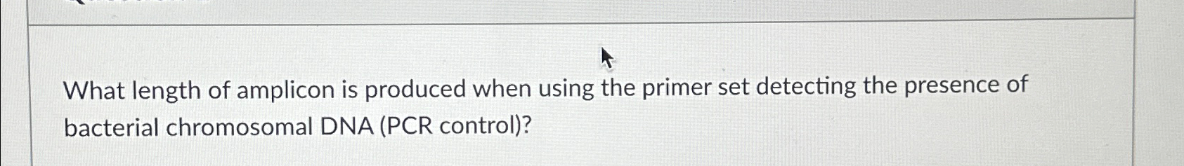 Solved What length of amplicon is produced when using the | Chegg.com